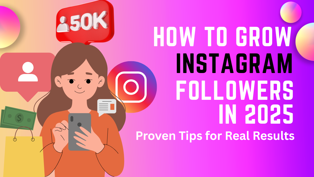 How to Grow Instagram Followers in 2026: Proven Tips for Real Results - Digital Marketing & Blog