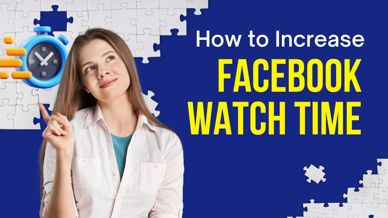 How to Increase Facebook Watch Time (2025 Guide) | SMMSUMO - Digital Marketing & Blog